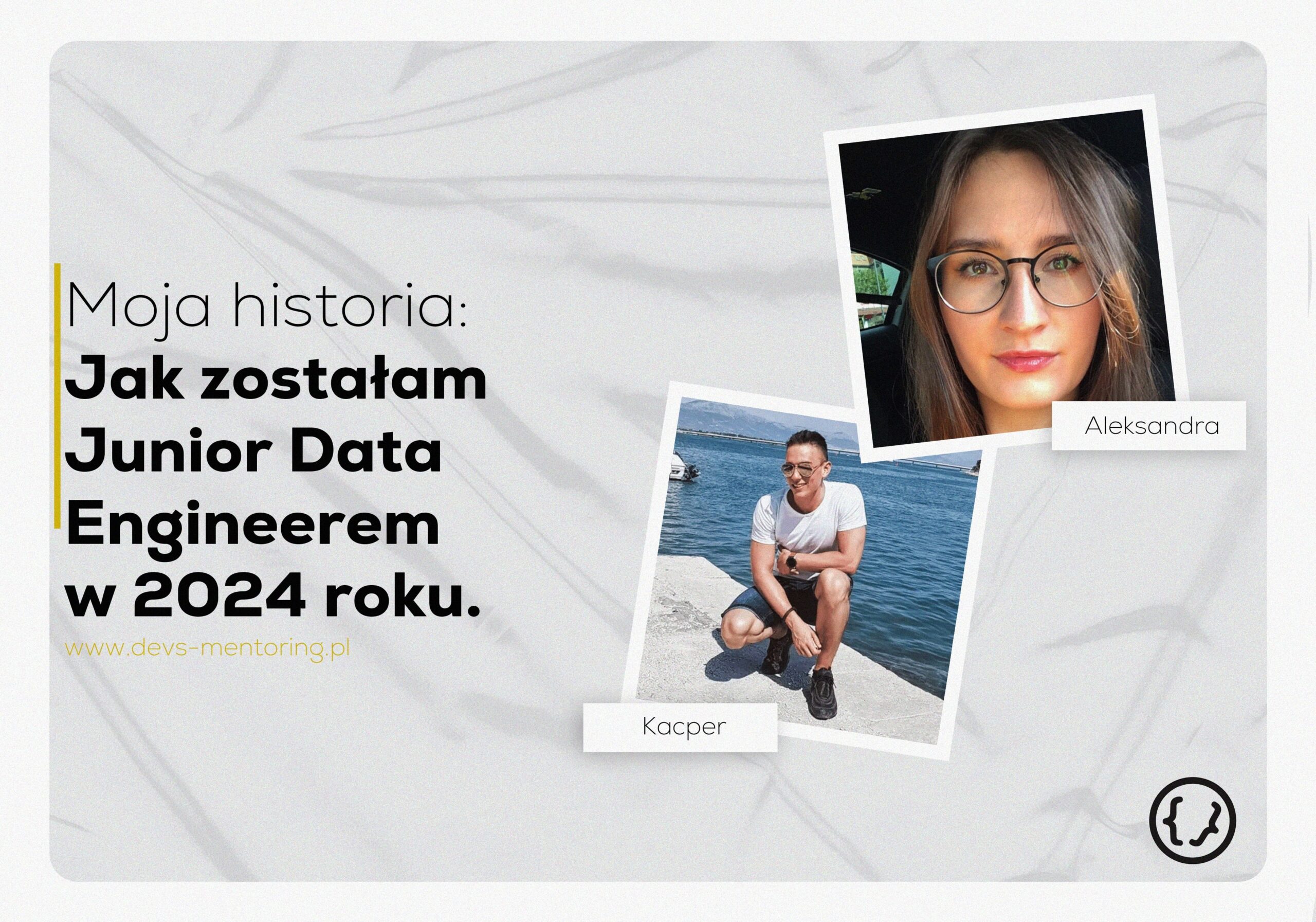 Jak zostałam Junior Data Engineerem w 2024 roku? - Devs-Mentoring